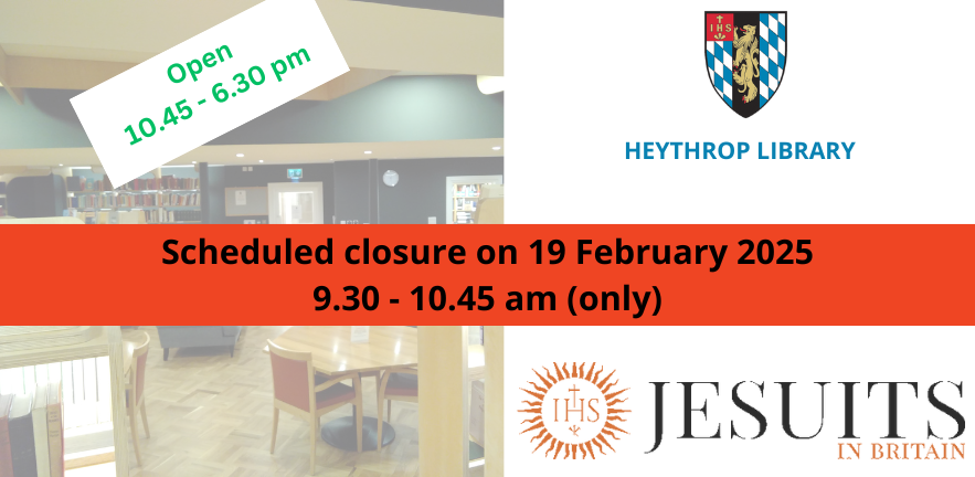 Wed 19 February : Library open 10:45 to 18:30 – Heythrop Library