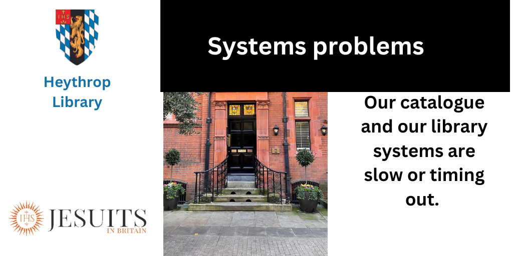 System’s problems! – Heythrop Library